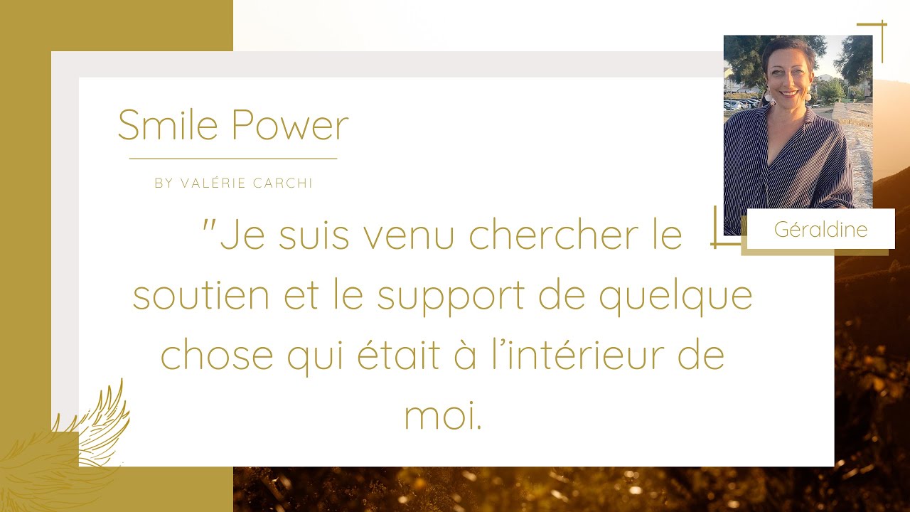 TÉMOIGNAGE GÉRALDINE · SMILE POWER JOY Le support de quelque chose qui ...
