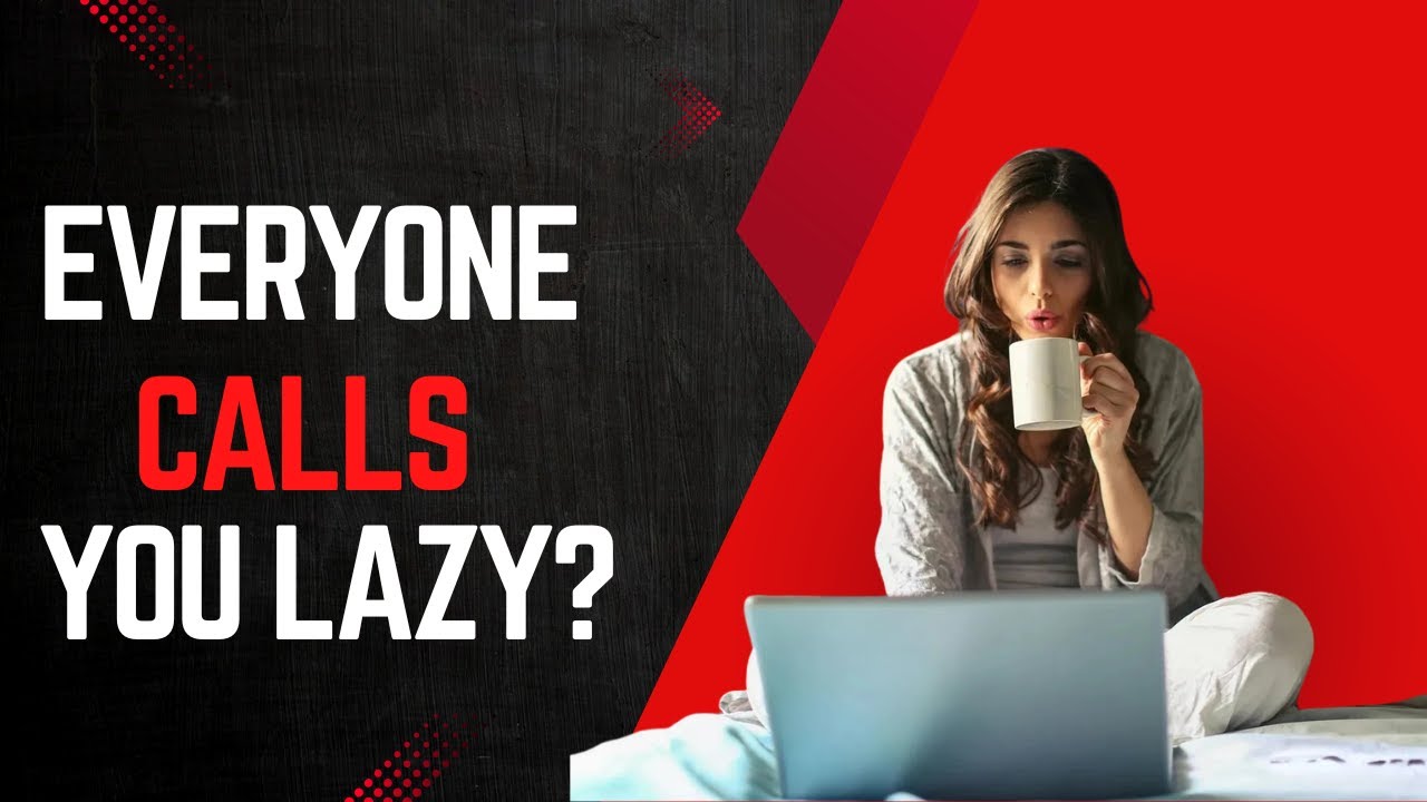 Everyone calls you lazy.But what if you’re not lazy… you’re just ...