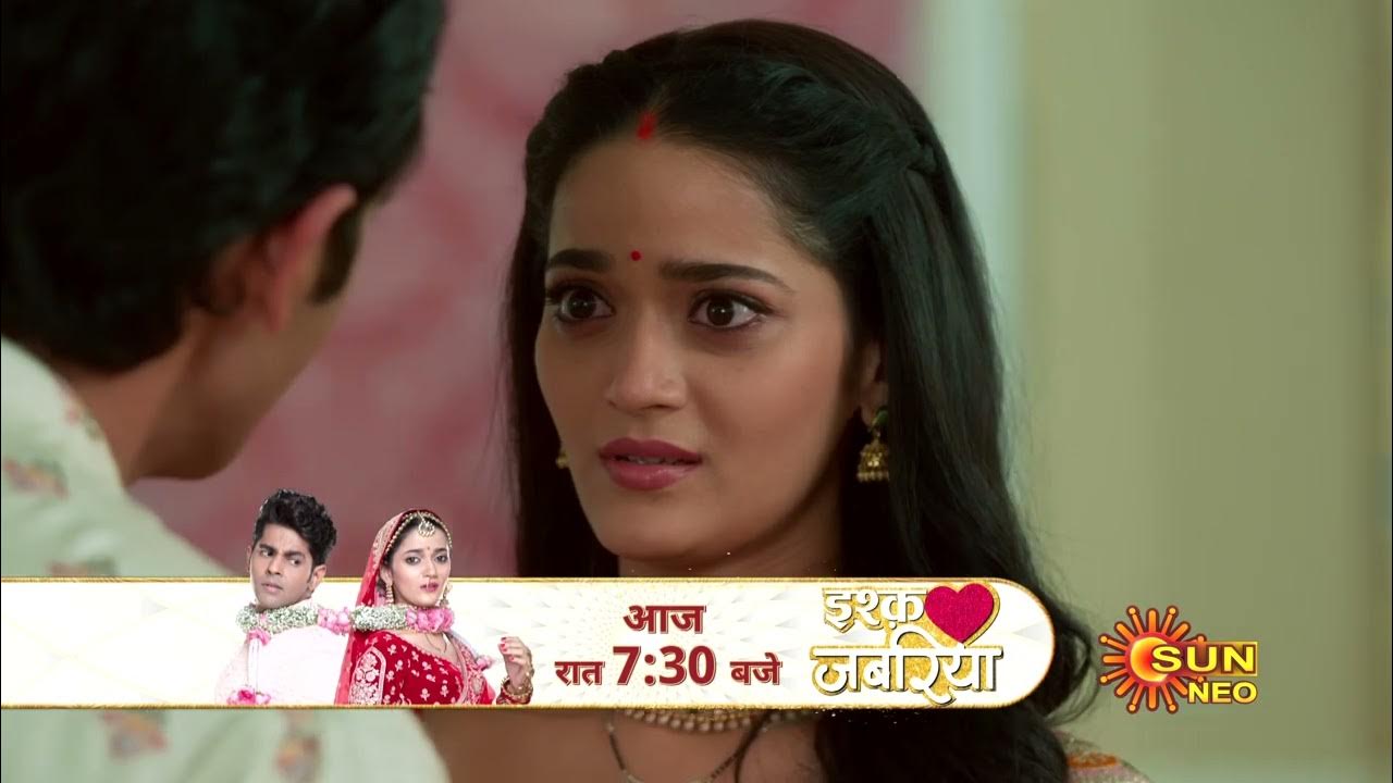 Ishq Jabariya | Preview | Mon- Sun 7:30pm | Hindi Serial | Full Ep FREE on SUN NXT | Sun Neo ...