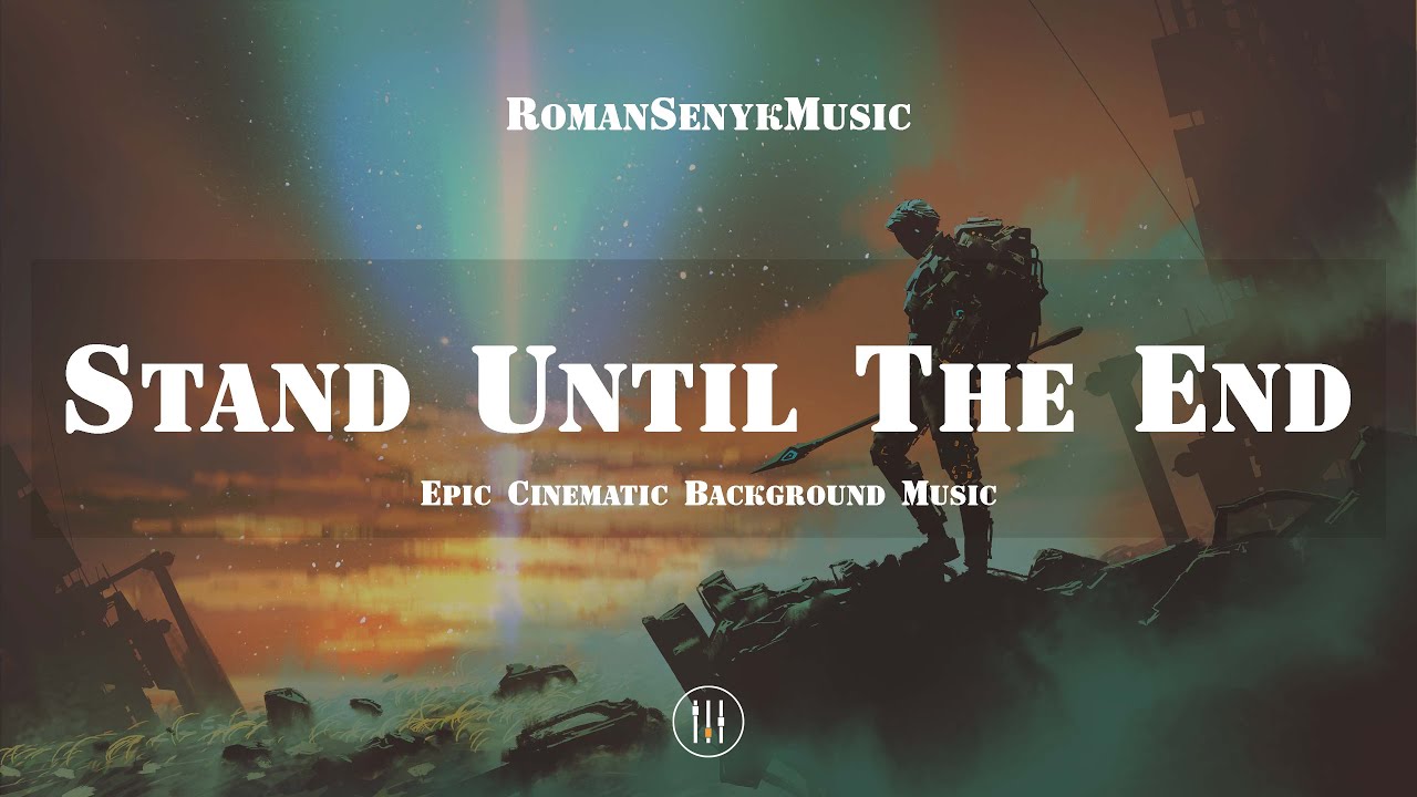 Stand Until The End - Epic Cinematic Orchestral Music - YouTube