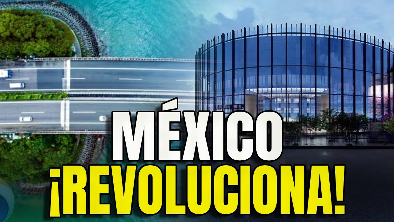 5 MEGAPROYECTOS EN CONSTRUCCIÓN QUE TRANSFORMARÁN A MÉXICO PARA SIEMPRE ...