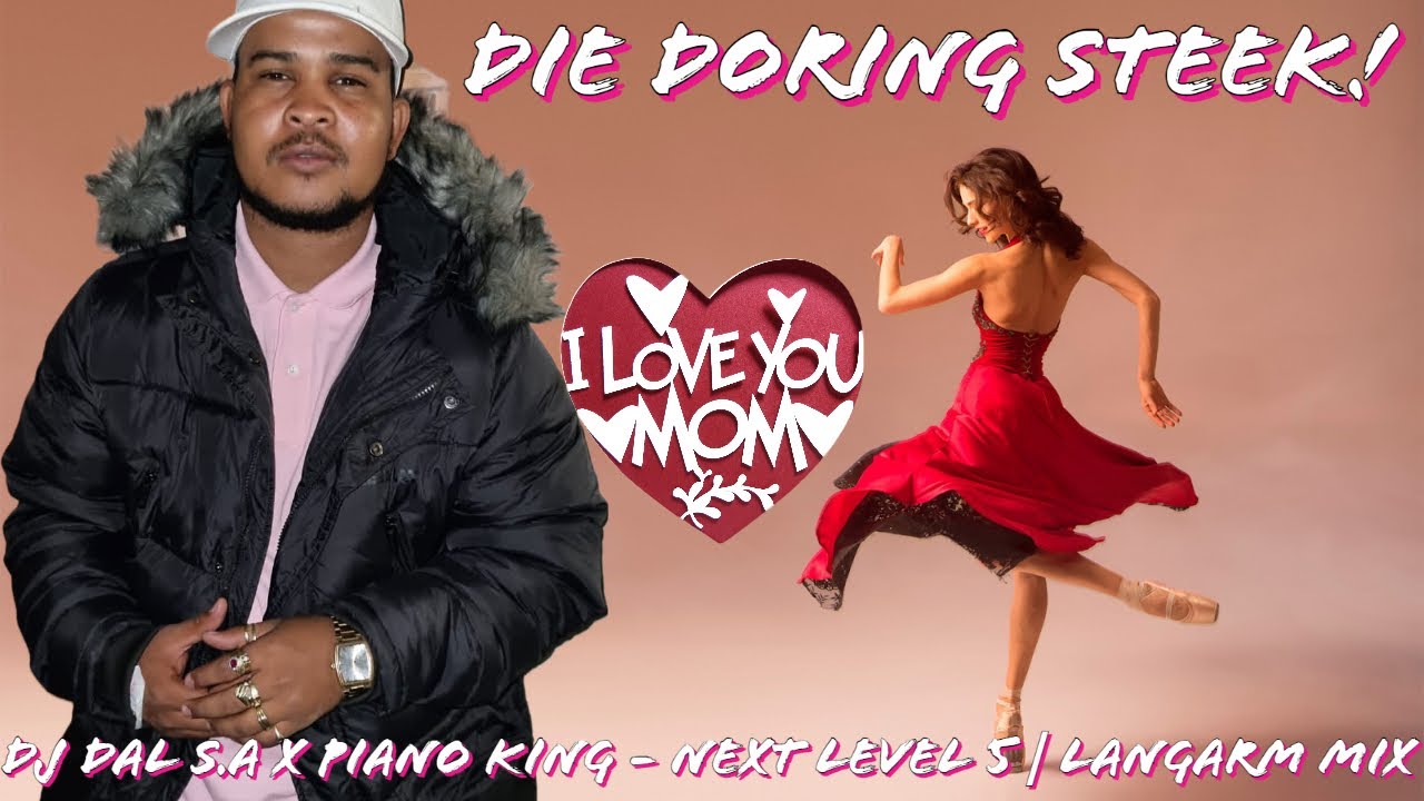 DJ Dal S.A x Piano King - Next Level 5 | Langarm Mix | A Dedication To ...