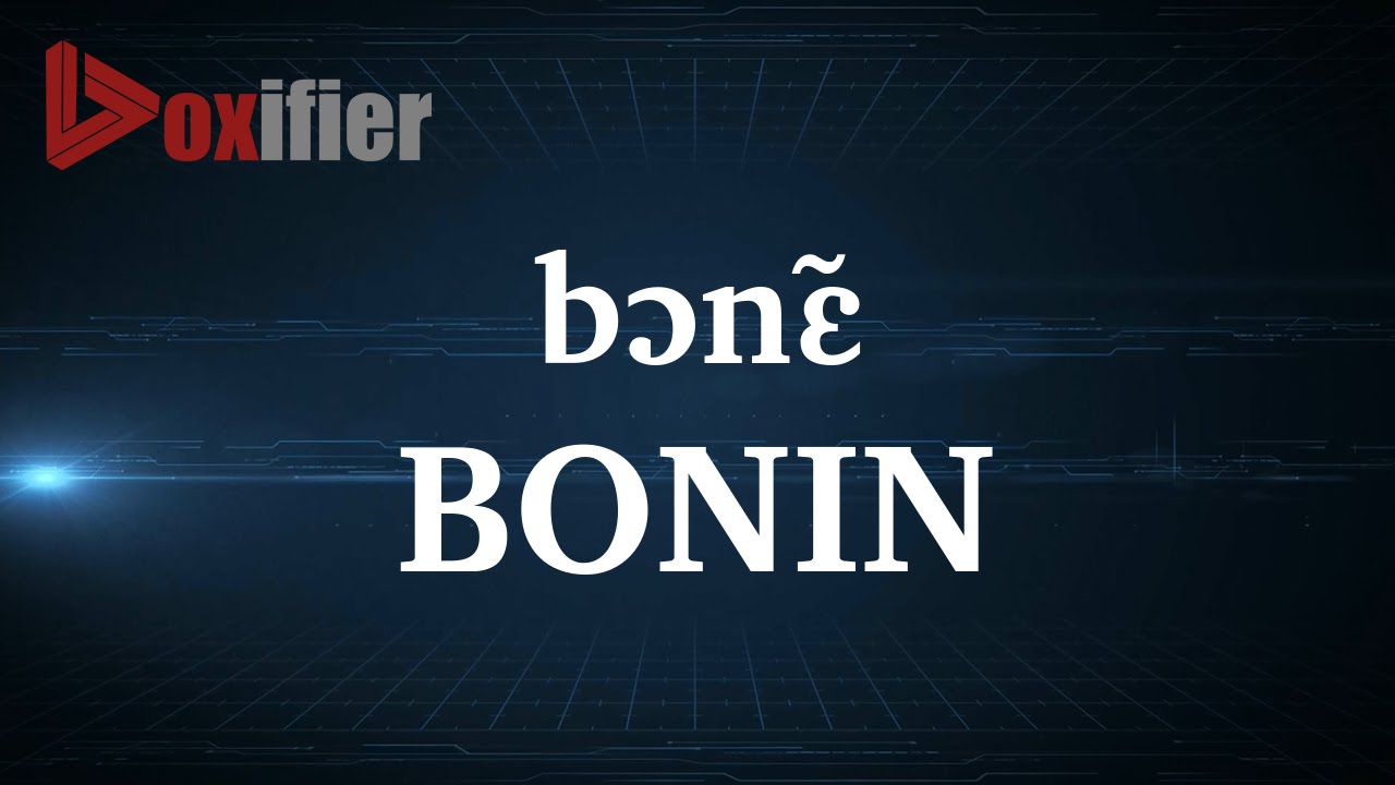 How to Pronunce Bonin in French - Voxifier.com - YouTube