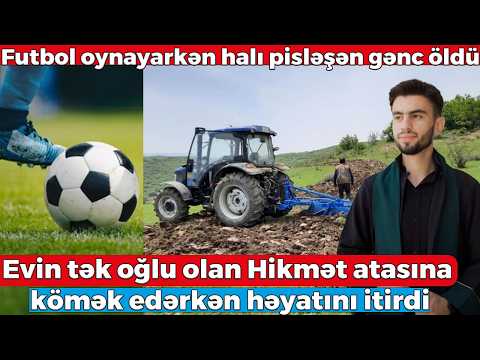 Ağdamda gənc atasına kömək edərkən FACİƏLİ şəkildə öldü - Evin tək oğlu imiş
