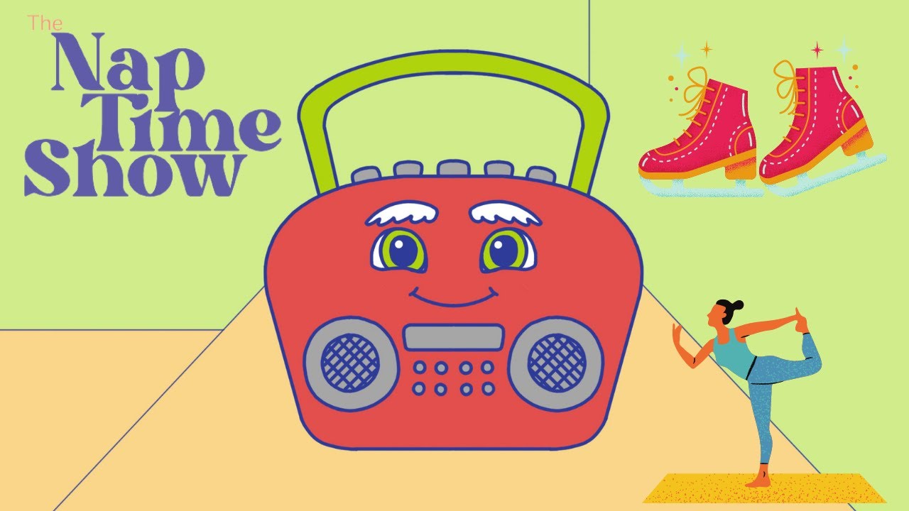 Ice Skate & MORE with Ray The Radio!! | THE NAP TIME SHOW ☁️ Yoga ...