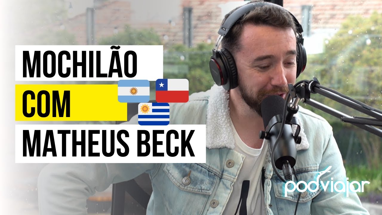 PodViajar | Chile, Argentina e Uruguai | Matheus Beck | E3T3 - YouTube