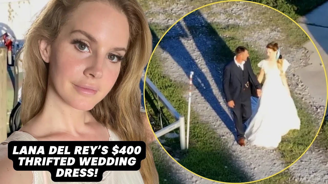 Lana Del Rey's Thrift Store Wedding Dress Surprise|Lana Del Rey's ...