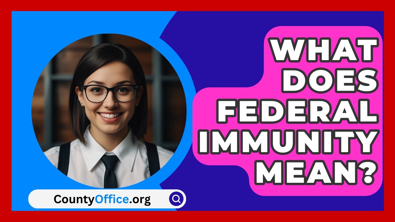 What Does Federal Immunity Mean? - CountyOffice.org - YouTube