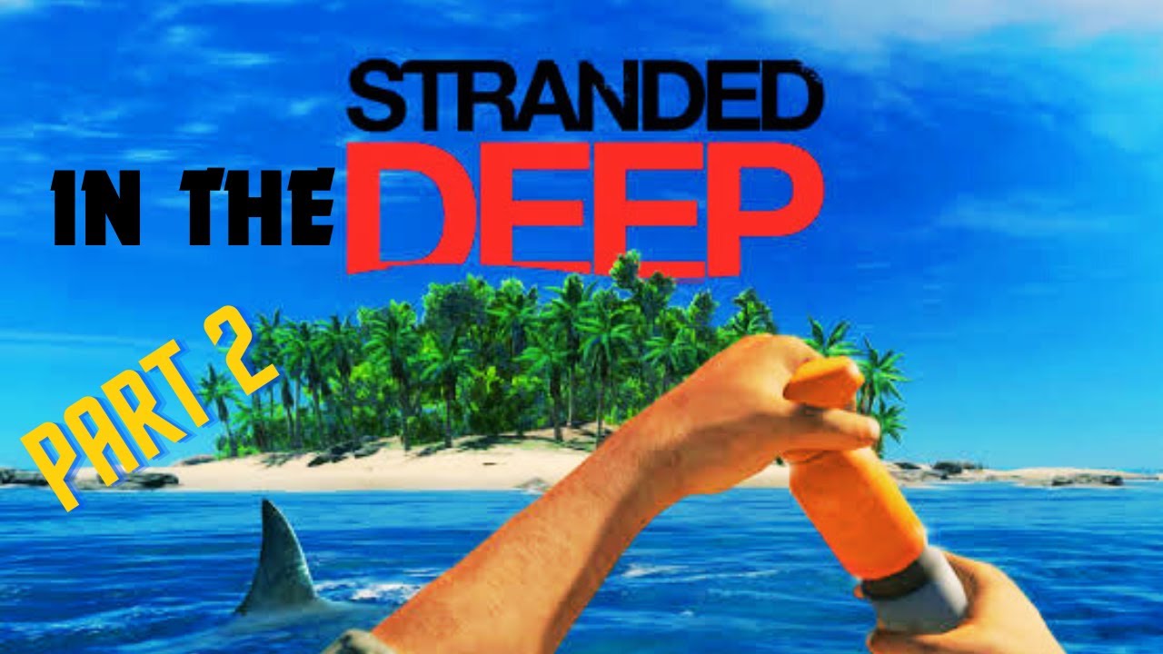 Stranded Deep Part 2 - YouTube