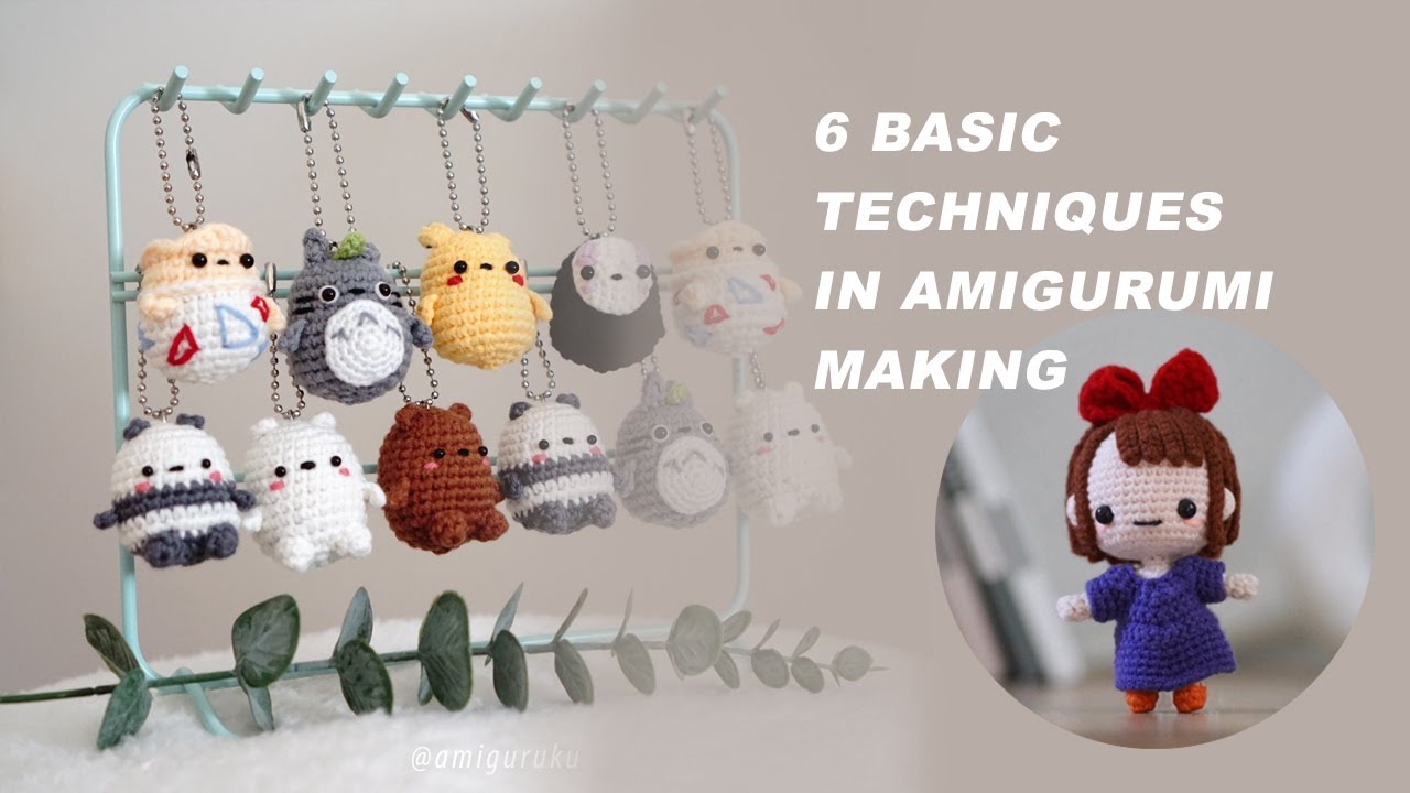 6 Basic Techniques In Amigurumi Making - YouTube
