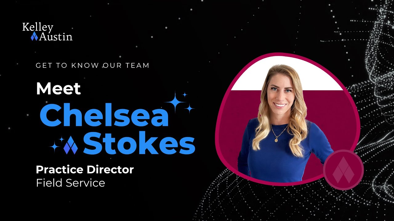 Meet Chelsea Stokes: Kelley Austin Practice Director for Field Service ...