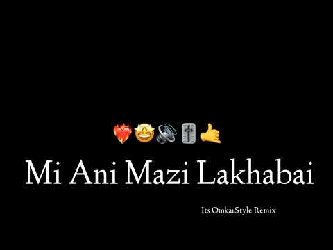 Mi Aani Mazi Lakhabai ( Nacho MiX ) Its OmkarStyle Remix