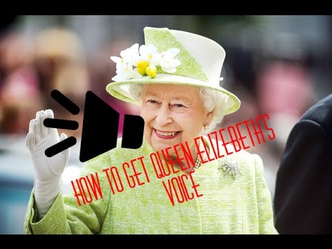 HOW TO GET QUEEN ELIZABETH'S VOICE!! - YouTube