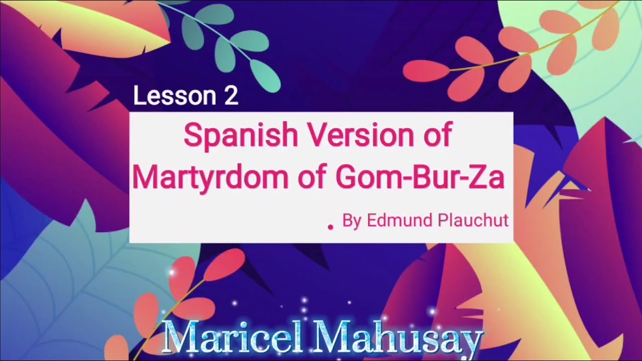 Spanish Version of Martyrdom of GOM BUR ZA by Edmund Plauchut - YouTube