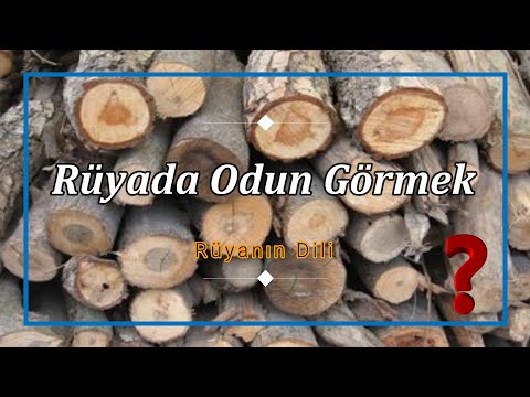 RÜYADA ODUN GÖRMEK (rüya tabiri)