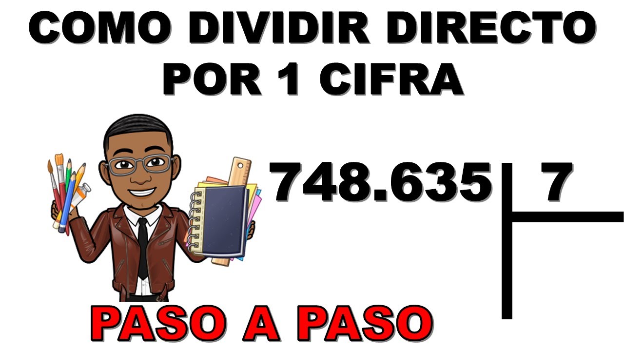 DIVISION POR (1) UNA CIFRA FORMA DIRECTA PASO A PASO - YouTube