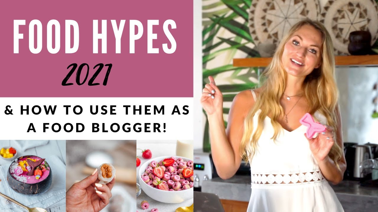 Food hypes & trends you should use as a food blogger in 2021 - YouTube