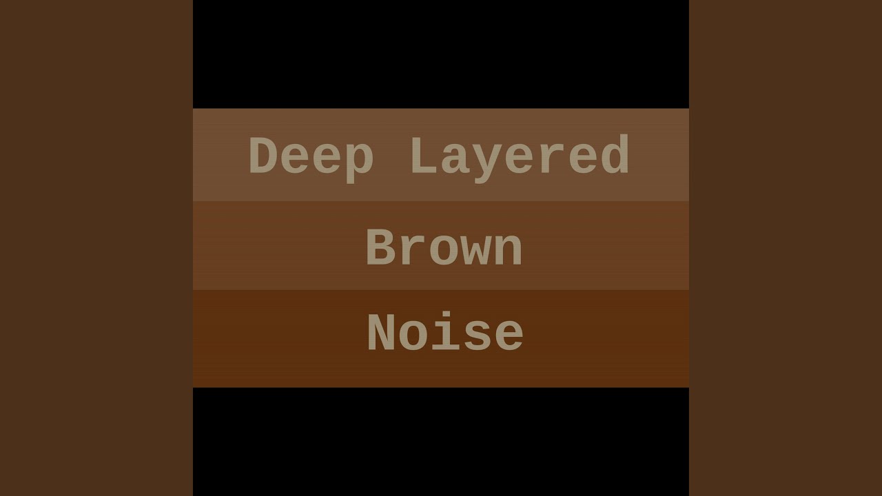 Deep Layered Brown Noise - YouTube Music