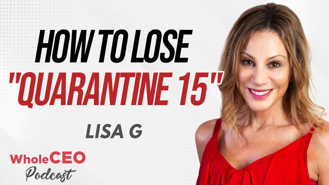 Lisa Goldenthal TVL Interview: How to Lose Quarantine 15 - Whole CEO ...