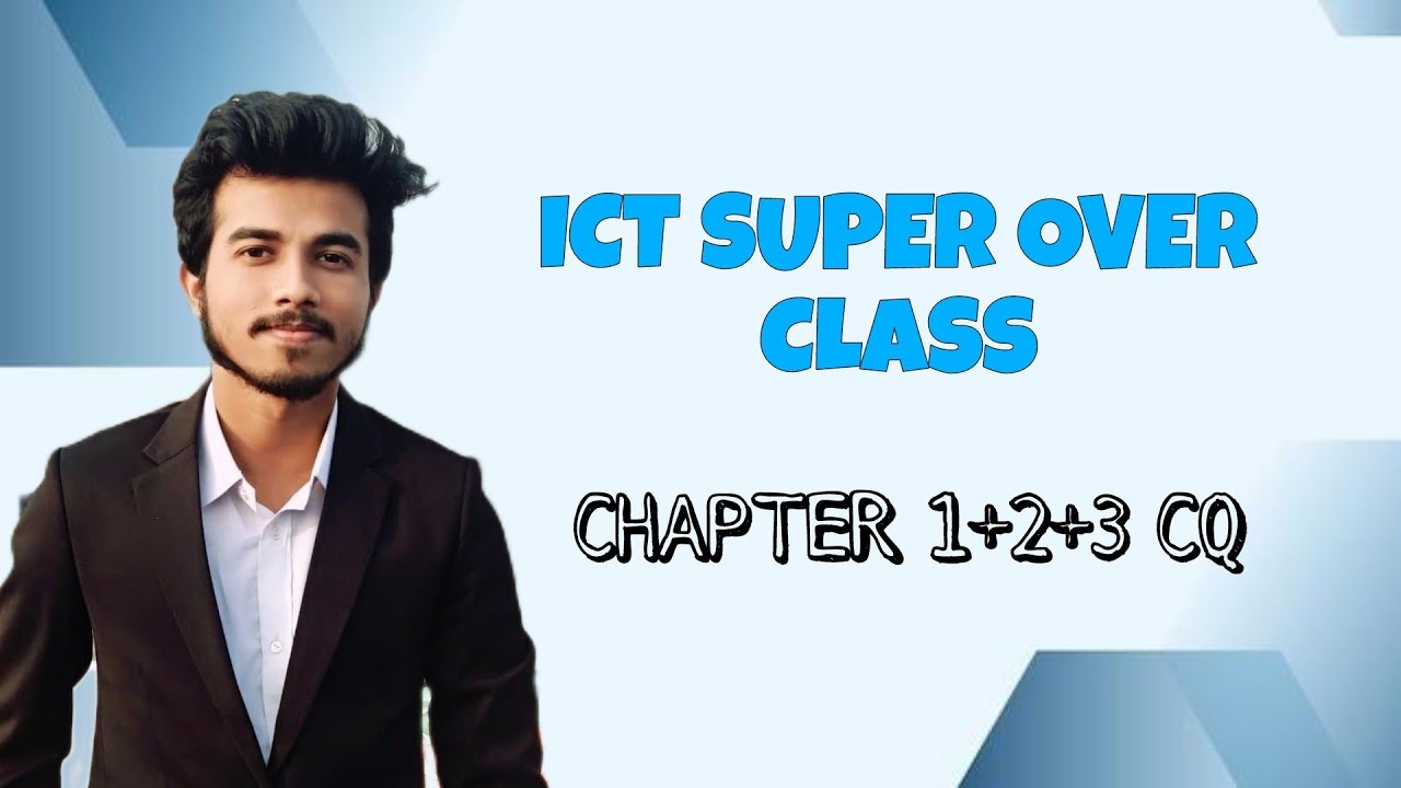 HSC 23: ICT SUPER OVER CLASS- CHAPTER 1+2+3 CQ - YouTube