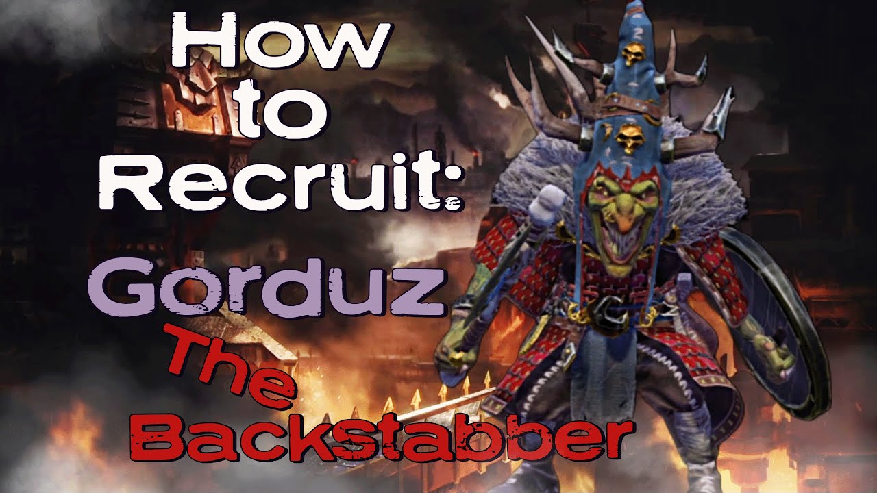 How to Recruit Gorduz the Backstabber - Total War Warhammer 3: Forge of ...