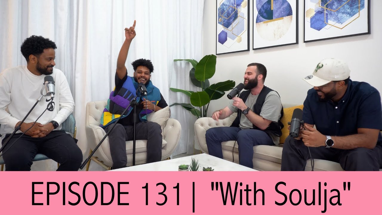 EPISODE 131 | "With Soulja" - YouTube