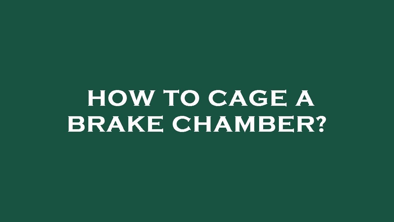 How to cage a brake chamber? - YouTube