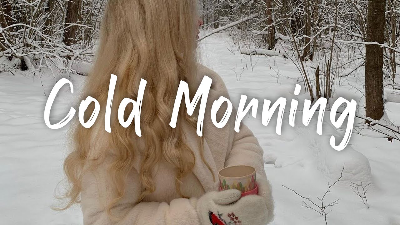 [Playlist] Cold Morning | Songs For Cold Day With Coffe Cup ☕ ...