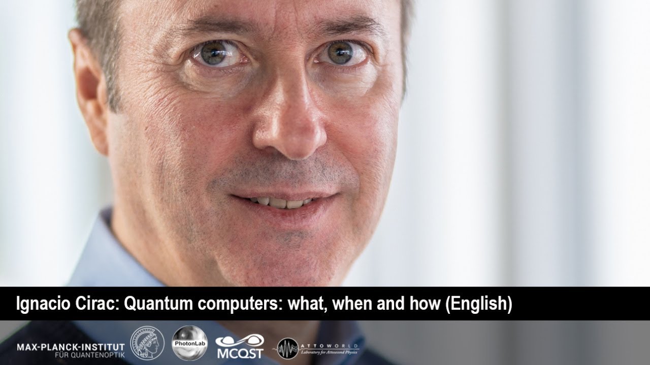 Ignacio Cirac | Quantum computers: what, when and how - YouTube