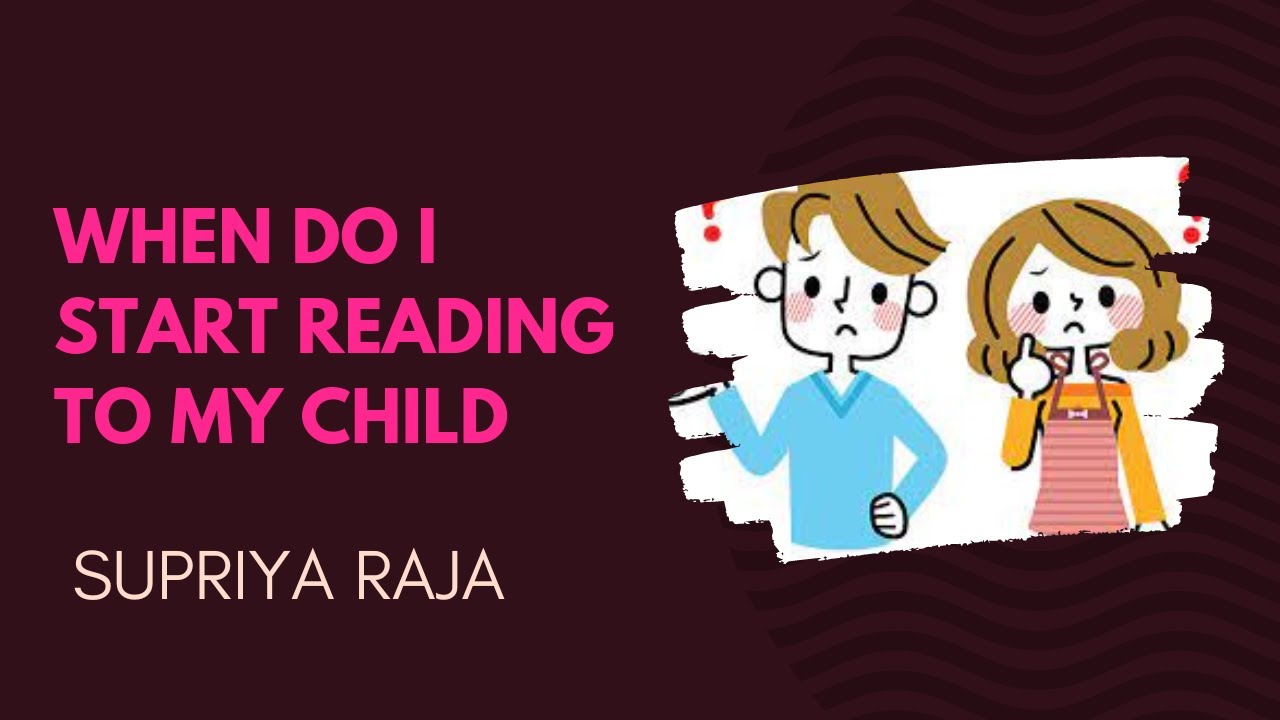 When Do I start Reading To My Child - YouTube
