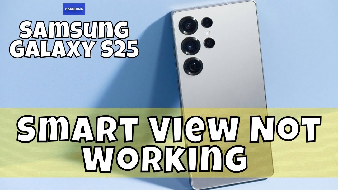 How to Fix Samsung Galaxy S25 Smart View Not Working Solution #latest ...