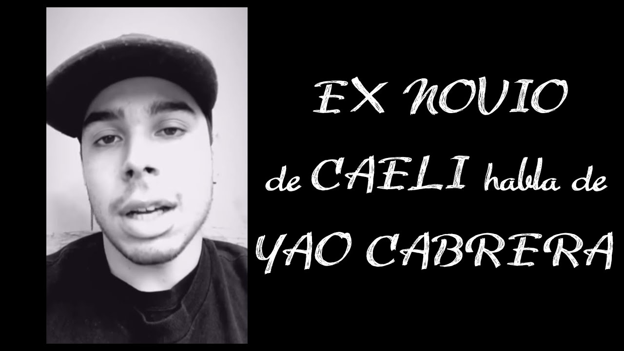 EX NOVIO de CAELI habla de YAO CABRERA - YouTube