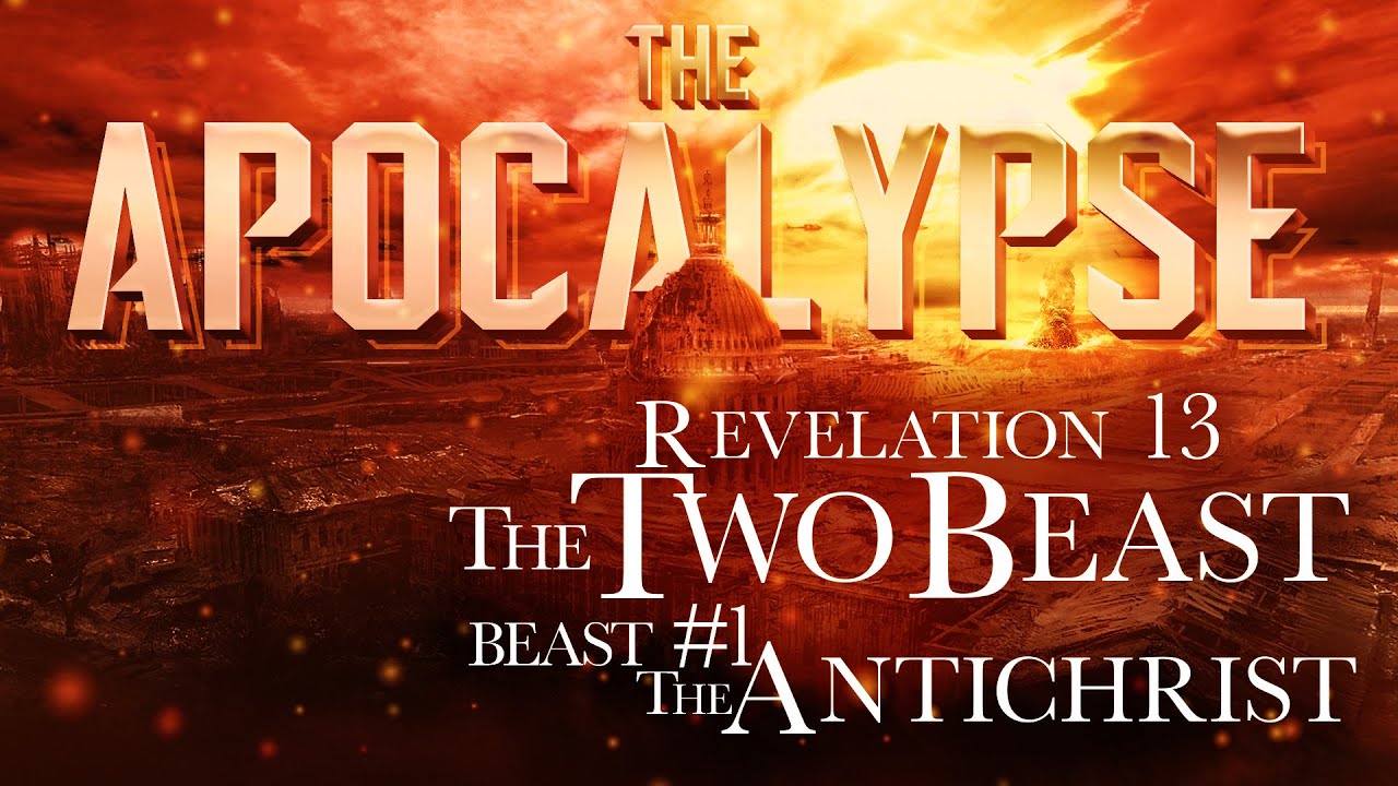 Revelation 13 - "The Two Beast, Beast #1 The Antichrist" - YouTube