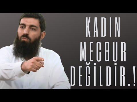 Kadın Hizmet Etmek Zorunda Değil.! (Ebu Hanzala)