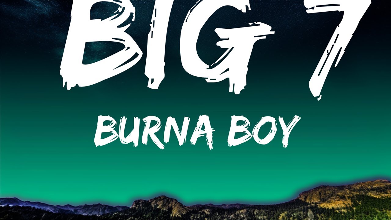 Burna Boy - Big 7 (Lyrics) | The World Of Music - YouTube