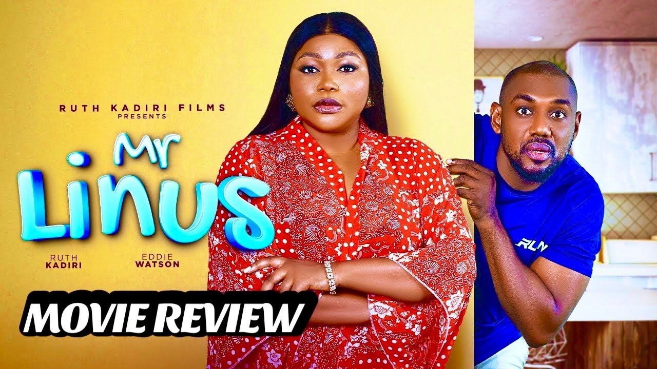 MR LINUS NIGERIAN MOVIE REVIEW RUTH KADIRI, EDDIE WATSON #ruthkadiri247 ...