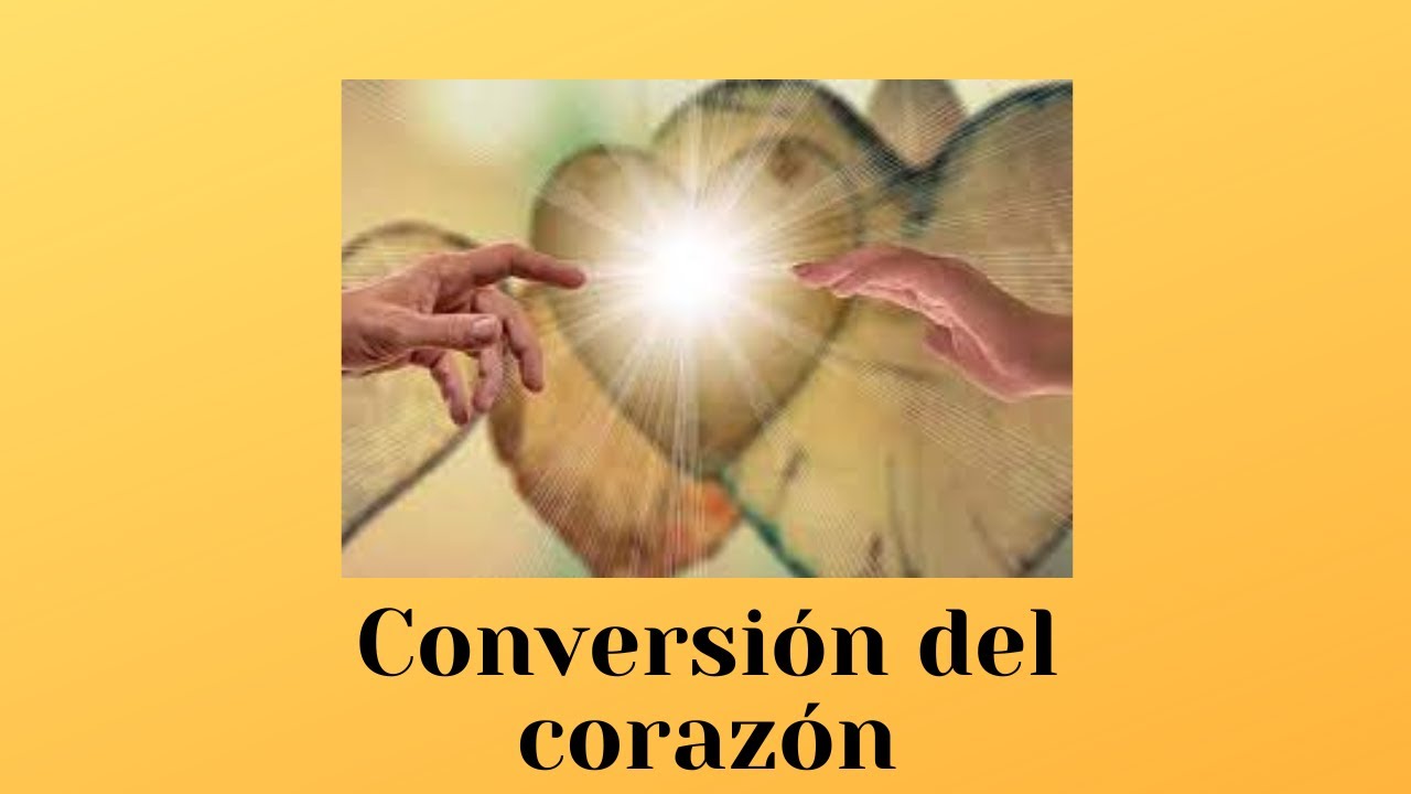 CONVERSION DEL CORAZON. - YouTube