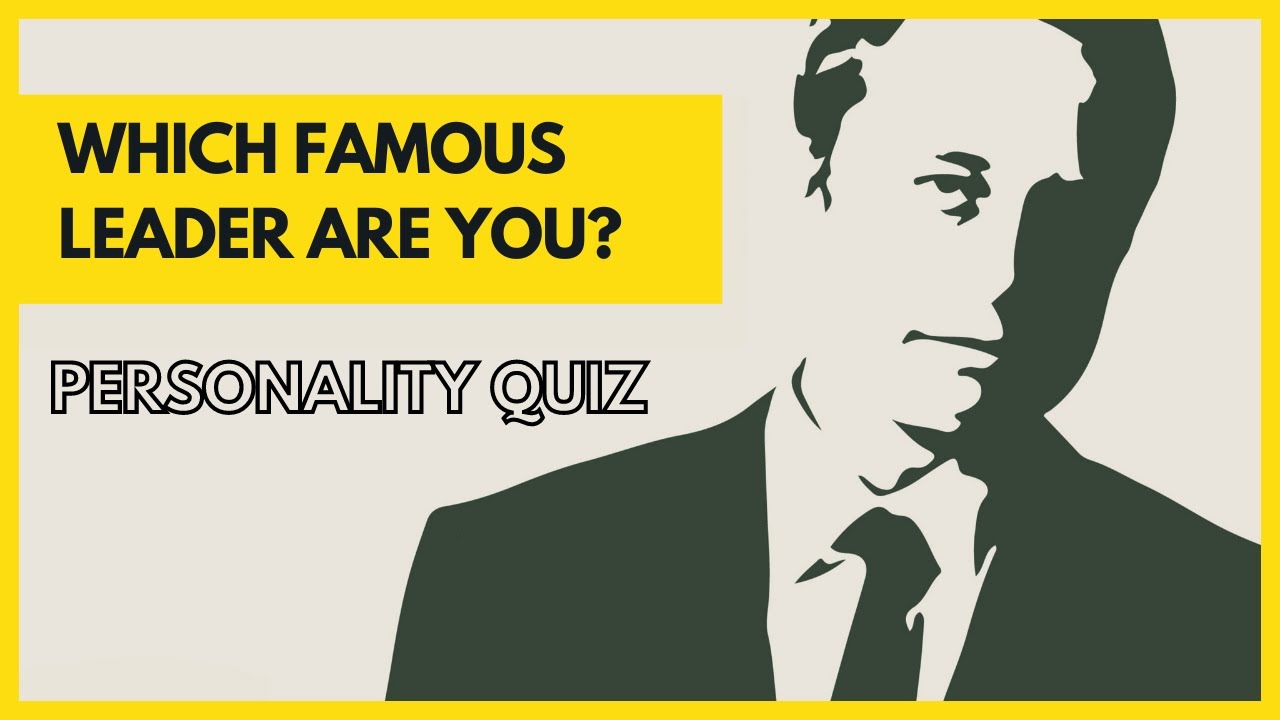 Which Famous Leader Are You? - A Historical Personality Quiz to Uncover ...