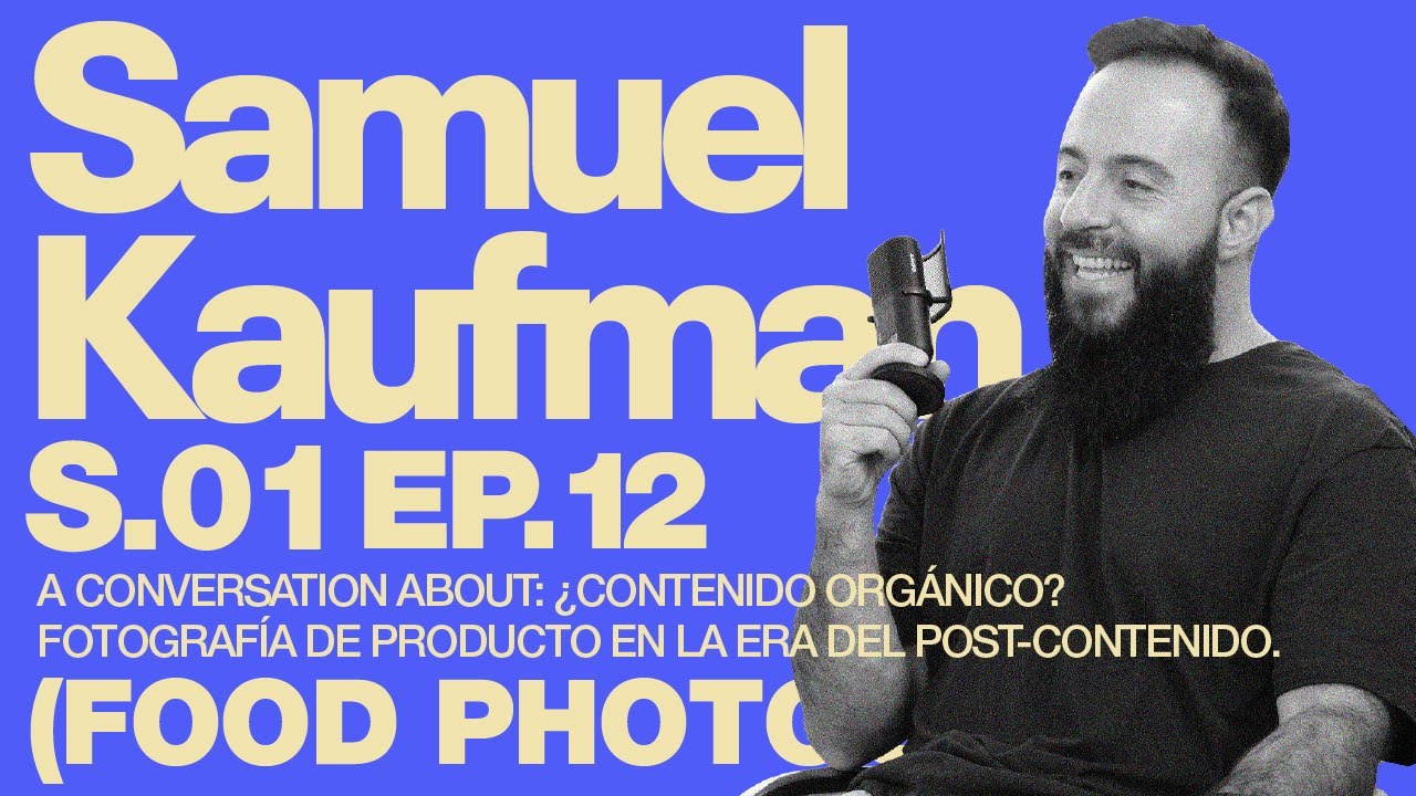 La fotografía como mensaje - EP #12 con SAMUEL KAUFMAN - YouTube