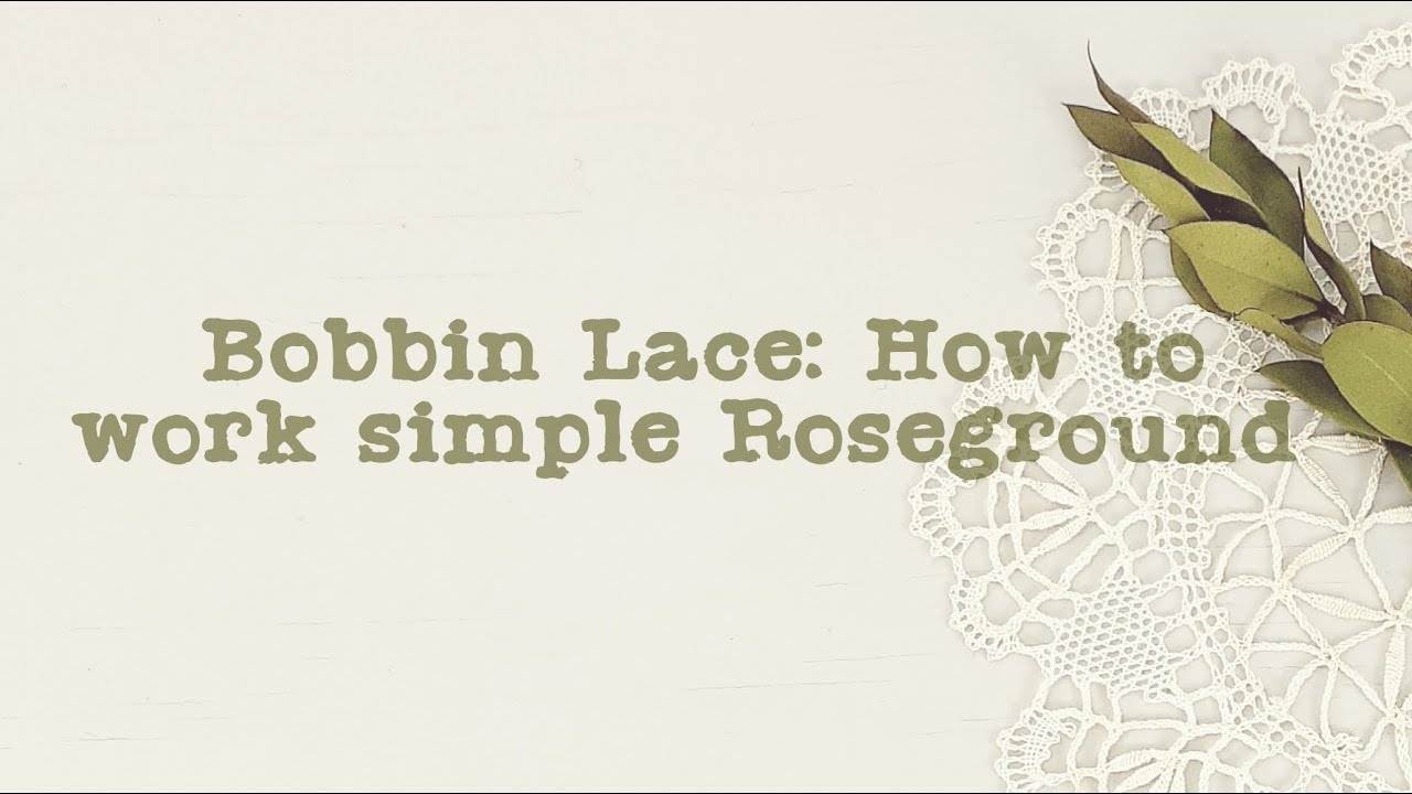 Bobbin Lace: How to work a Simple Roseground - YouTube
