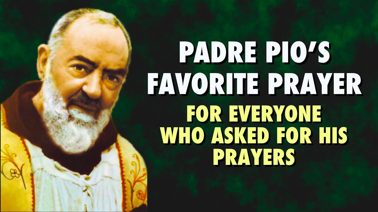 Padre Pio’s Favorite Prayer For Everyone Who Asked For His Prayers ...