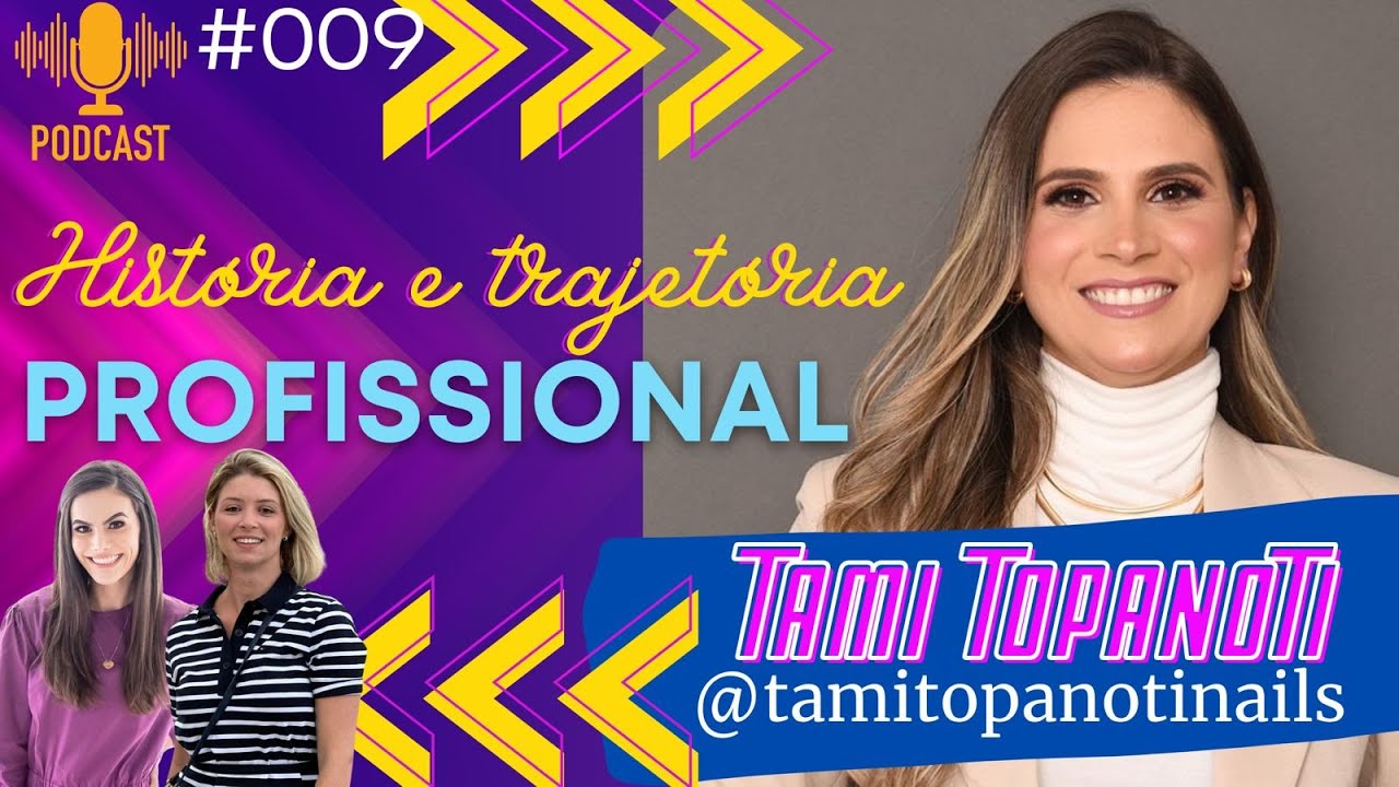 Tami Topanotti História e trajetória Profissional #010 - YouTube