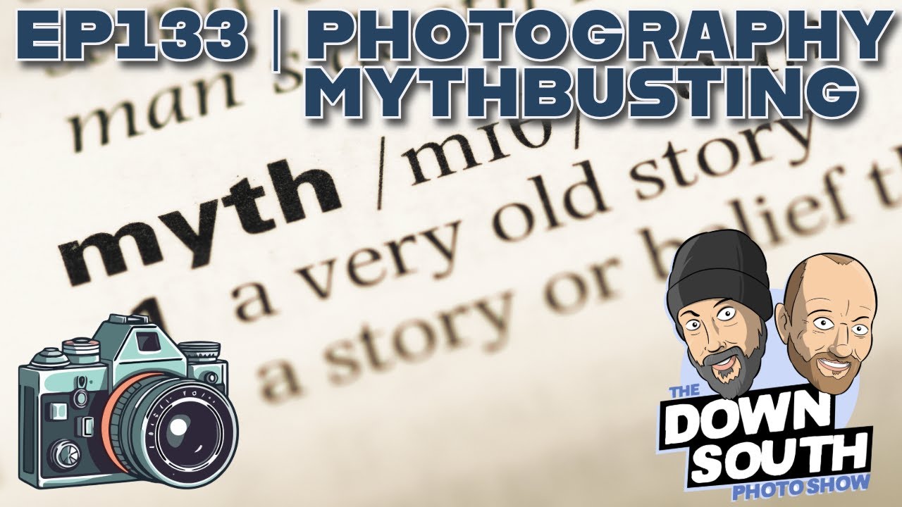 DSPS - EP133 - BUSTED!!! PHOTOGRAPHY MYTHBUSTING DOWN SOUTH STYLE!! - YouTube