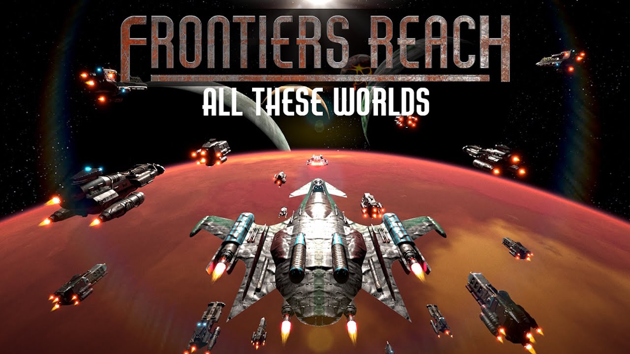 Frontiers Reach - All These Worlds (RELEASE VERSION) - YouTube