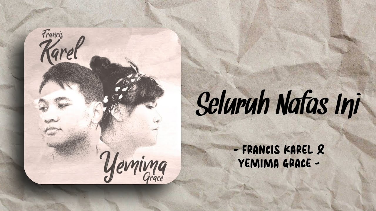 Francis Karel & Yemima Grace - Seluruh Nafas Ini [New Version] (Lirik ...