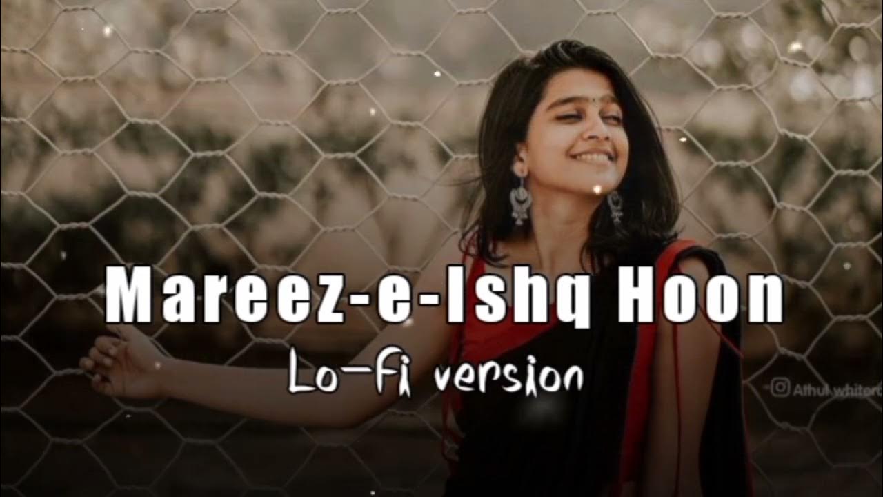 Mareez-e-Ishq Hoon Song_[Slowed+Reverb]_SAMIM_Sad01 "Lo-Fi"Version ...