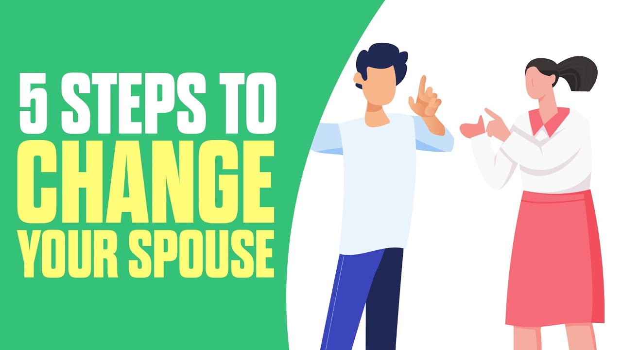 5 Steps To Change Your Spouse (Animated) - YouTube