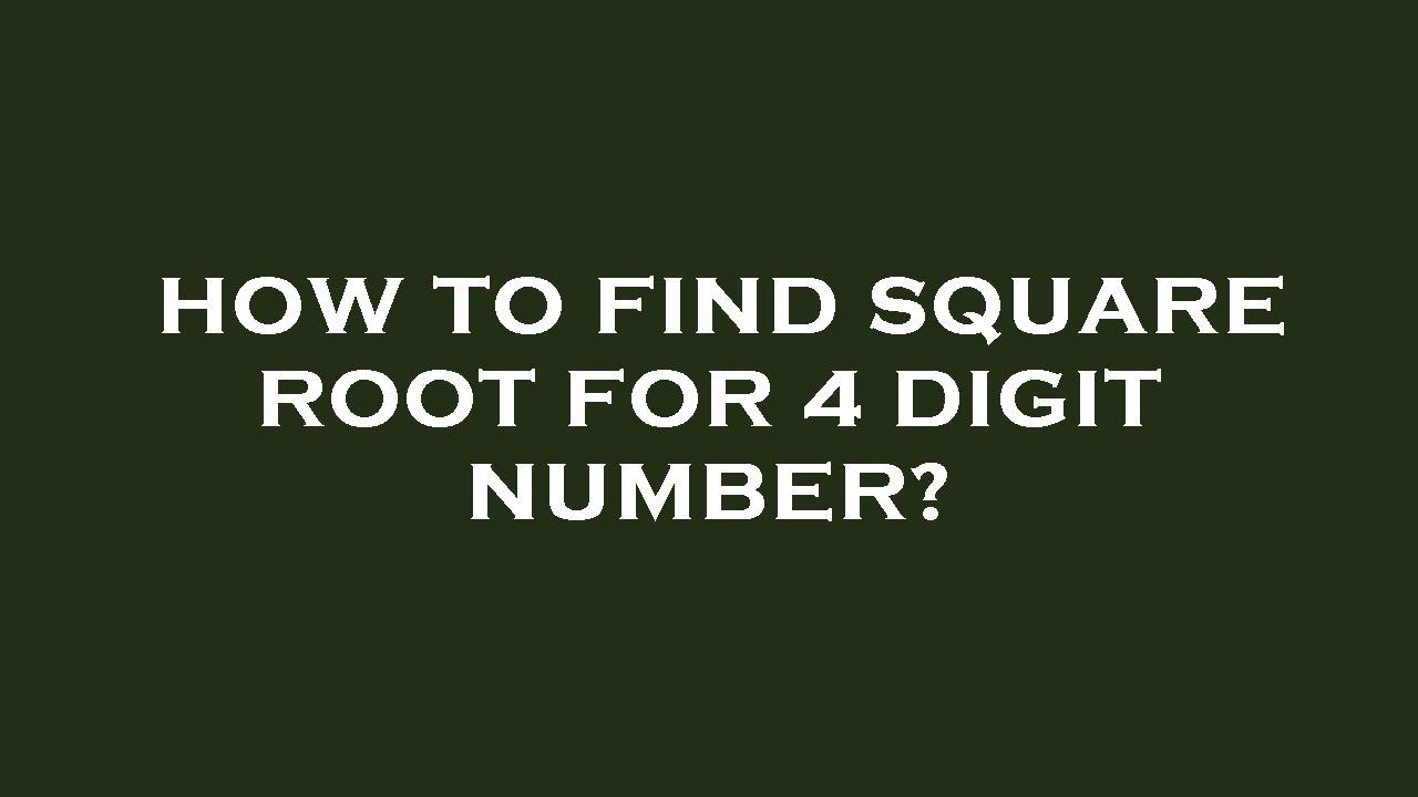 How to find square root for 4 digit number? - YouTube