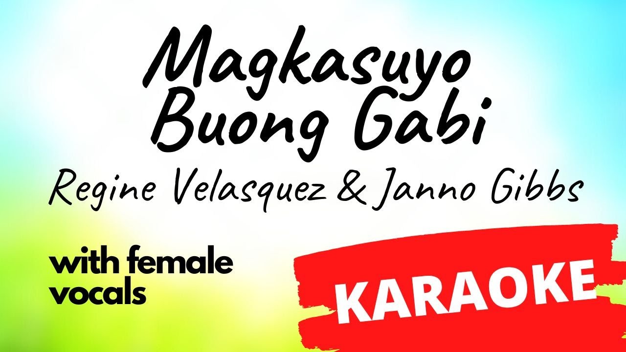 Magkasuyo Buong Gabi - Janno Gibbs And Regine Velasquez KARAOKE with ...