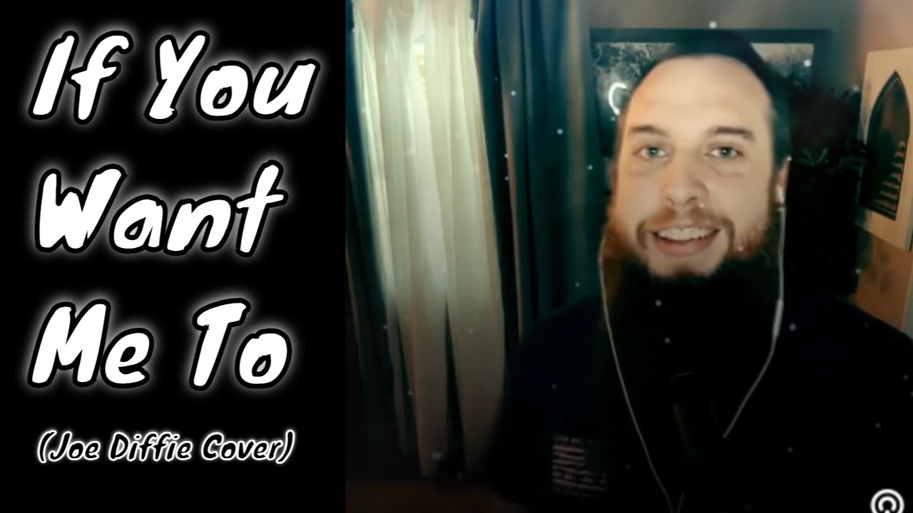 If You Want Me To (Joe Diffie Cover) REUPLOAD - YouTube